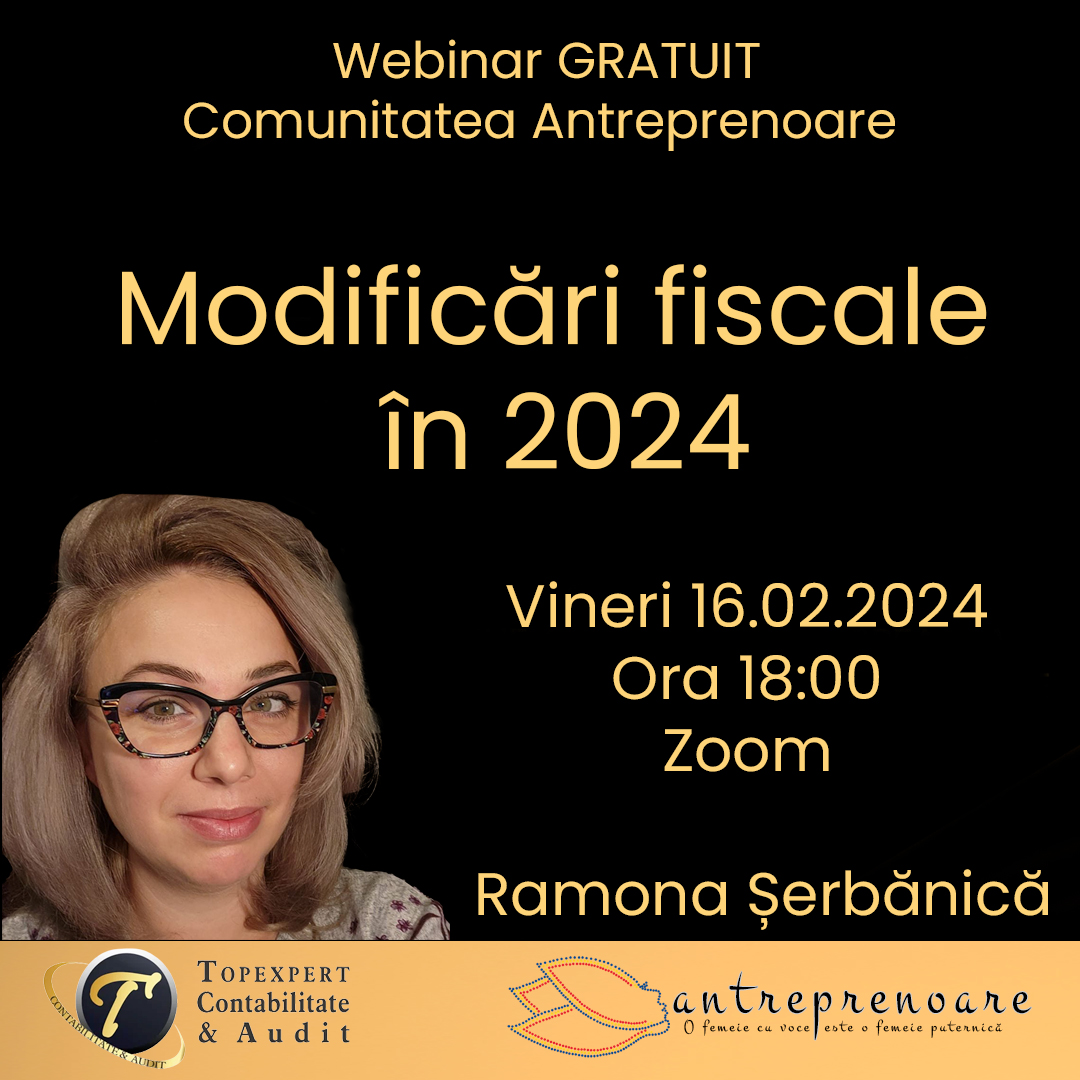 Modificări fiscale în 2024 - Webinar Gratuit - 16.02.2024 ora 18:00 - Antreprenoare Romania